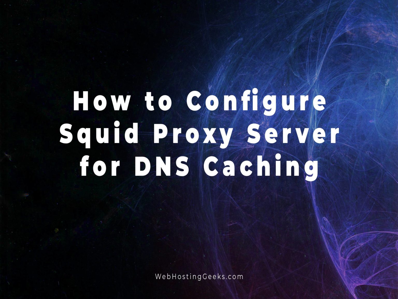 How To Configure Squid Proxy Server For Dns Caching Linux Tutorials 0961