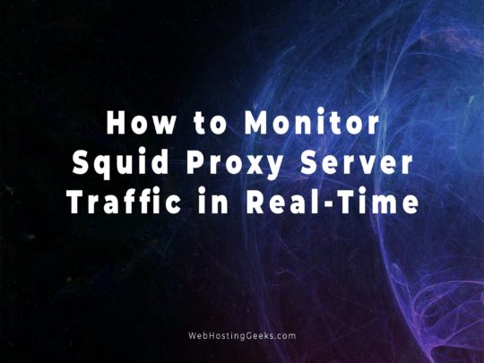 How to Monitor Squid Proxy Server Traffic in Real-Time | Linux ...